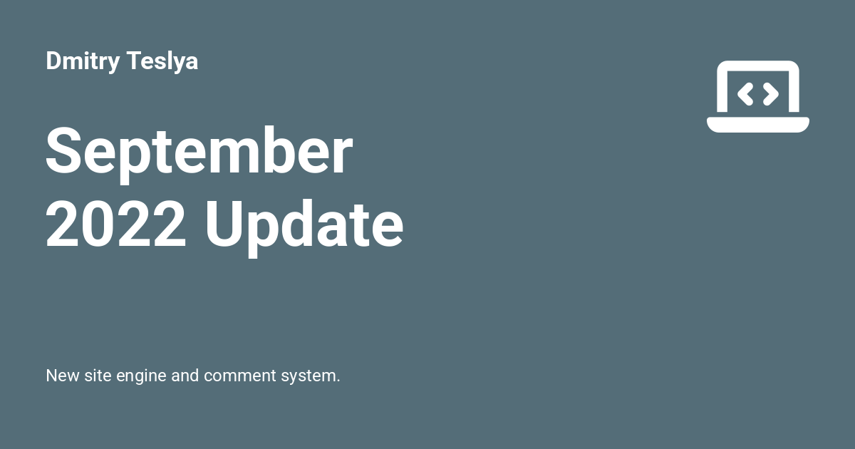 September 2022 Update - Dmitry Teslya